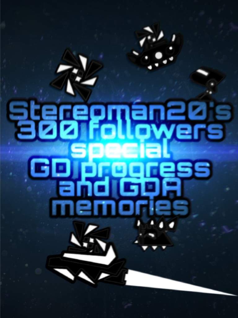 300 Follower Special Post Geometry Dash Amino 