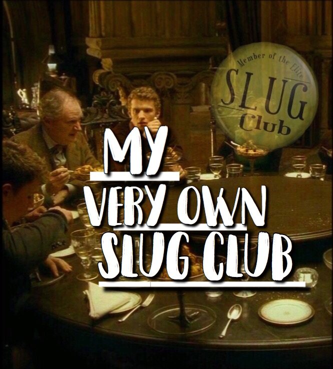 My Very Own Slug Club Harry Potter Amino