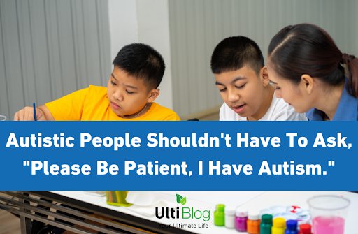 Autistic People Shouldn t Have To Ask Please Be Patient I Have Autism ADHD ADD AUTISM autistic-people-shouldn-t-have-to-ask-please-be-patient-i-have-autism-adhd-add-autism
